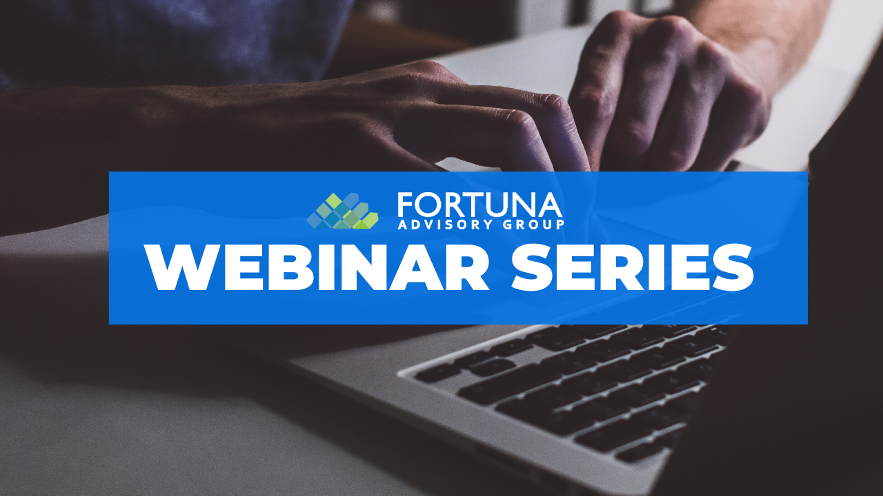 Fortuna Advisory Webinar Series